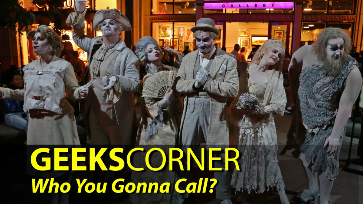 Who You Gonna Call? – GEEKS CORNER – Episode 905 ~ Daps Magic