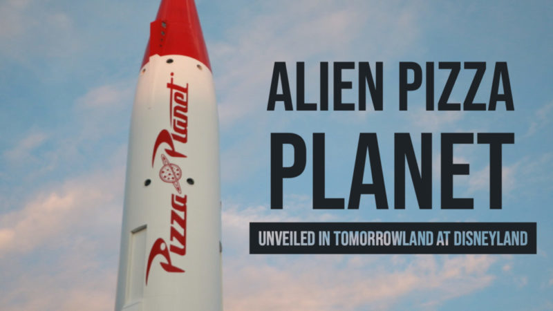 Alien Pizza Planet Revealed in Tomorrowland at Disneyland as ...