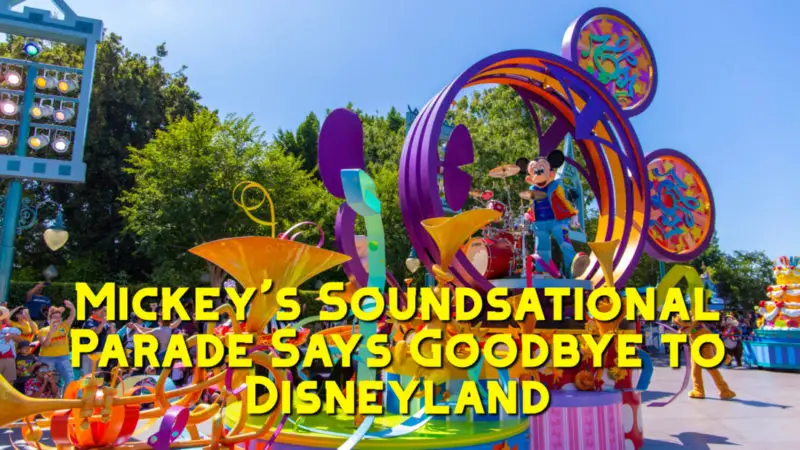 Mickey's Soundsational Parade Says Goodbye to Disneyland After 8 Year Run