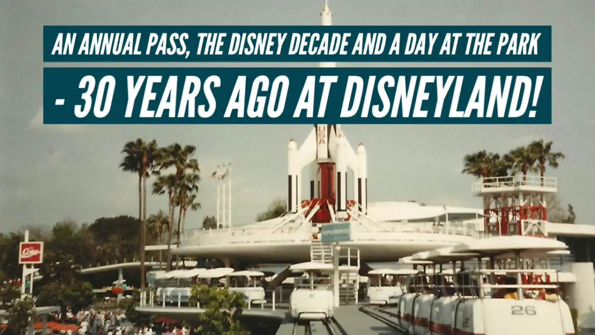 An Annual Pass, the Disney Decade and a Day at the Park - 30 Years Ago ...