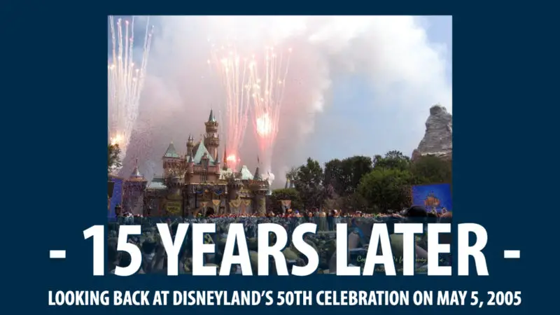 15 Years Later - Looking Back at Disneyland's 50th Celebration on May 5 ...