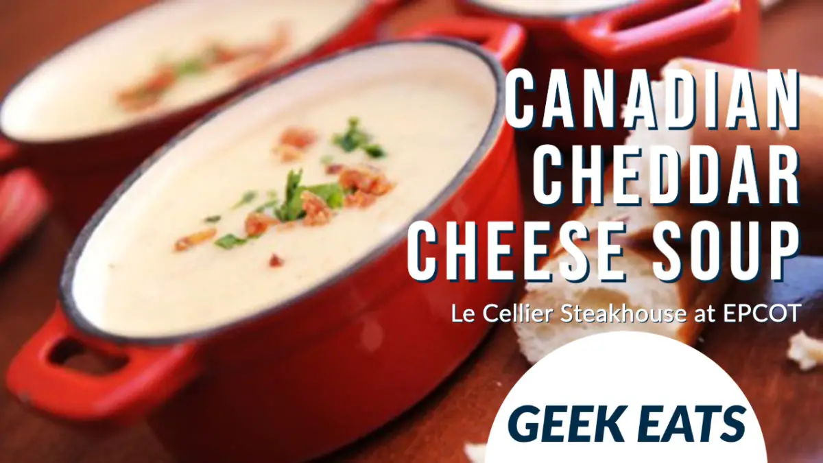 Canadian Cheddar Cheese Soup from Le Cellier Steakhouse at EPCOT - GEEK ...