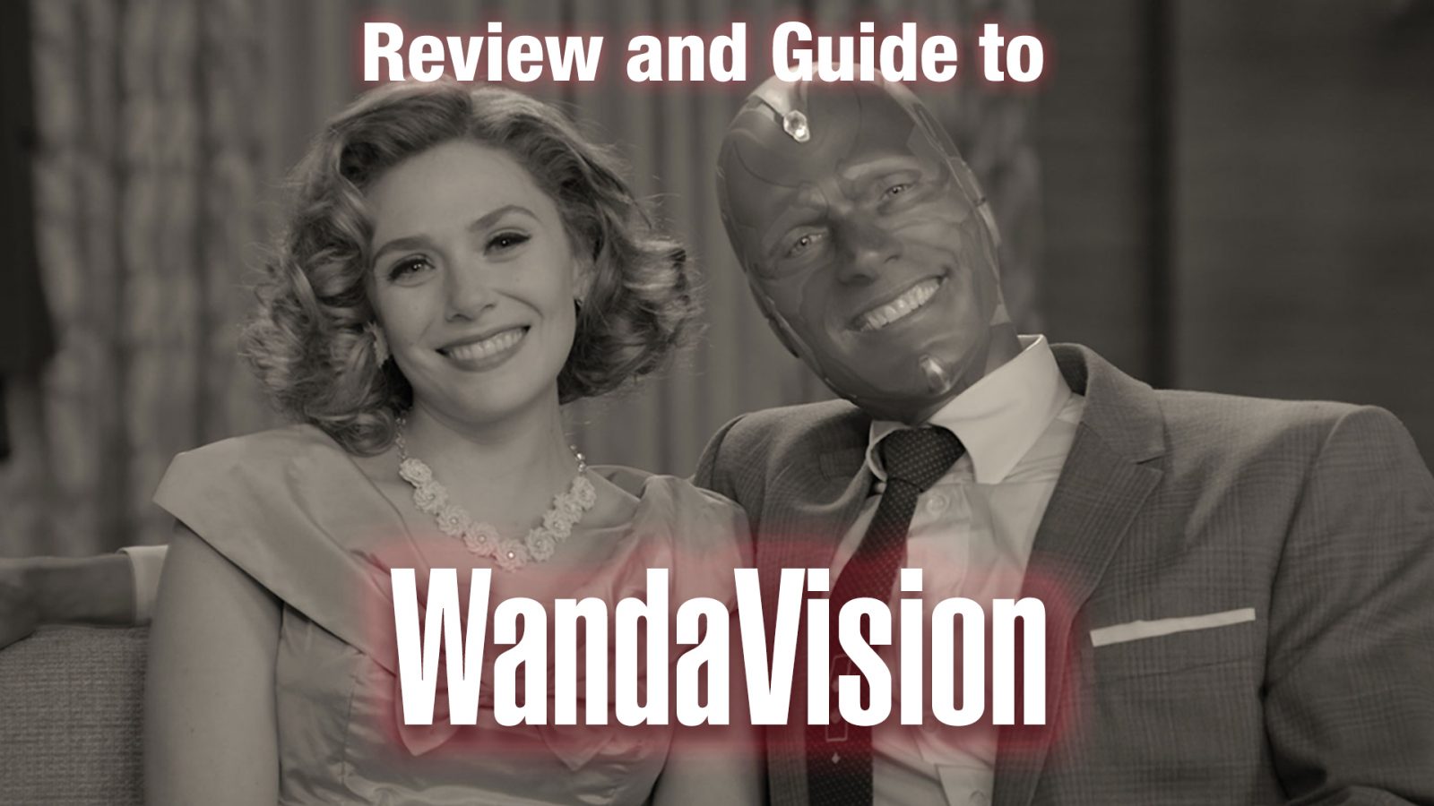 A Review and Guide to WandaVision - Marvel's New Series on Disney Plus