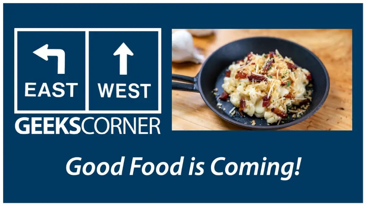 Good Food is Coming! – GEEKS CORNER – Episode 1122 (#545)