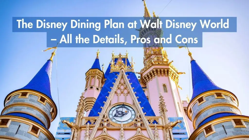 The Disney Dining Plan at Walt Disney World – All the Details, Pros and ...