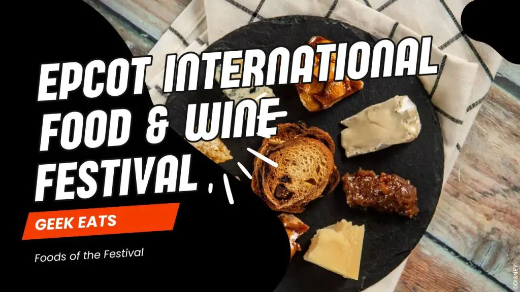 GEEK EATS: 2023 EPCOT International Food & Wine Festival Menus