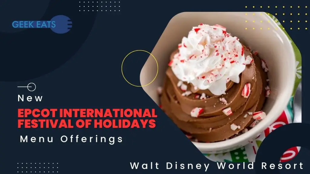 GEEK EATS: Foods of EPCOT International Festival of Holidays