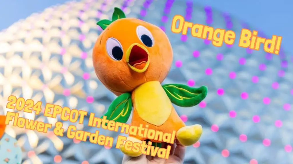 All the Orange Bird Offerings at the 2024 EPCOT International Flower ...