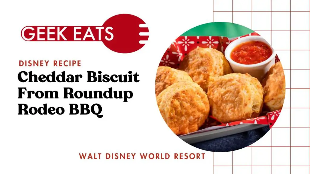 Geek Eats: Cheddar Biscuit Recipe from Roundup Rodeo BBQ at Disney's ...